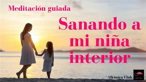 Meditación guiada para sanar las heridas de la infancia Sanando a tu