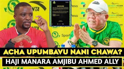Tazama Haji Manara Amtukana Matusi Haya Ahmed Ally Unawaita Wenzako