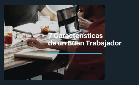 7 Características de un buen trabajador