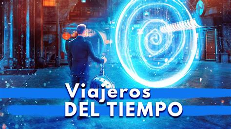 Más Allá I Viajeros del Tiempo YouTube