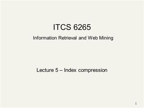 1 itcs 6265 information retrieval and web mining lecture 5 index compression ppt download