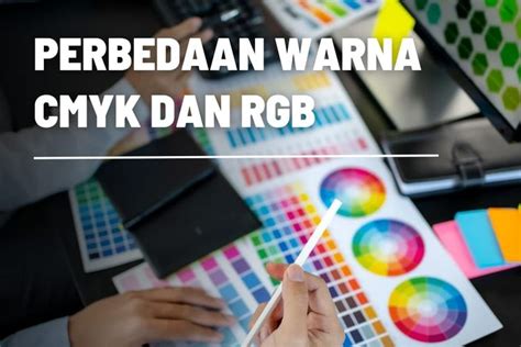 Perbedaan CMYK Dan RGB Dalam Desain Grafis