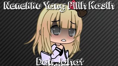 Nenekku Yang Pilih Kasih Dan Jahat Gacha Life Ll GLMM Ll Part 1 YouTube