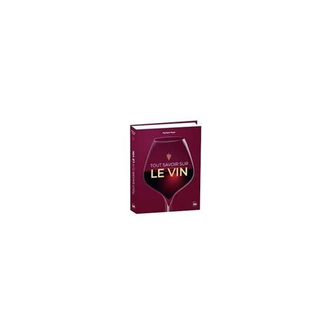TOUT SAVOIR SUR LE VIN Librairie Gourmande