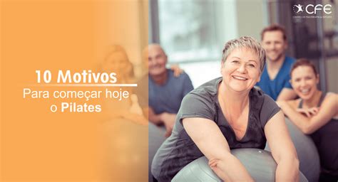 10 MAIORES BENEFÍCIOS DO PILATES NA TERCEIRA IDADE CFE Centro de