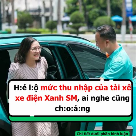 H é l ộ mức thu nhập của tài xế xe điện Xanh SM ai nghe cũng ch o á ng