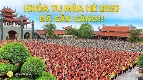 Trailer Khóa tu mùa hè chùa Ba Vàng 2023 đã sẵn sàng chào đón các bạn