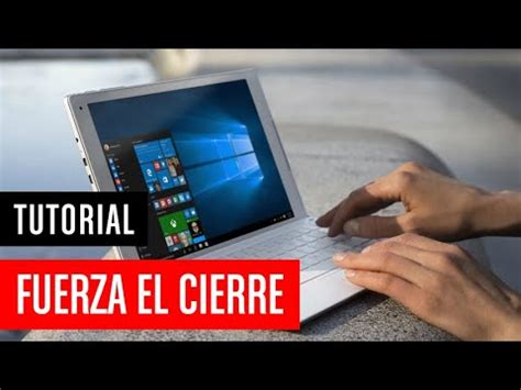 Forzar Salida de Windows Guía Paso a Paso para Finalizar el Sistema
