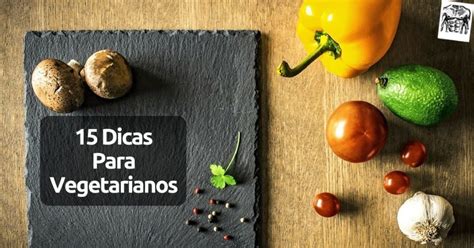 Vegetarianos E Veganos 15 Dicas Para Mais Saúde