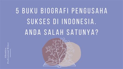 5 Buku Biografi Pengusaha Sukses Di Indonesia Anda Salah Satunya