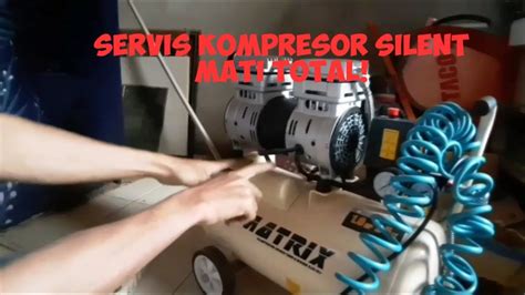 Tutorial Jilid Cara Memperbaiki Kompresor Angin Mati Total Youtube