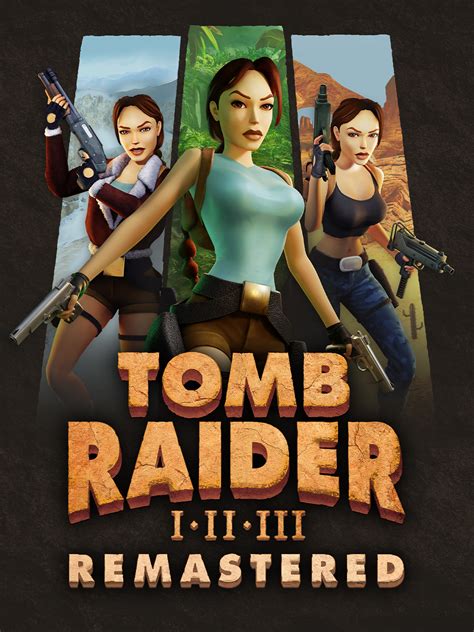 Tomb Raider I Iii Remastered Starring Lara Croft Desc Rgalo Y