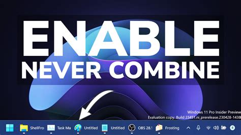 How To Enable Never Combine Taskbar Icons In Windows 11 Preview