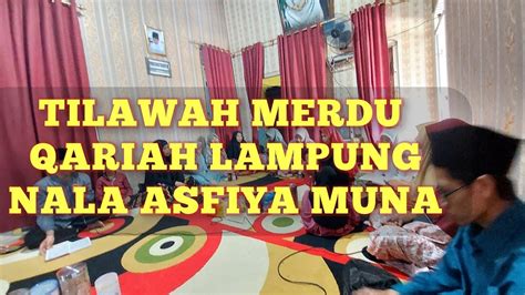 Tilawah Merdu Qoriah Nala Asfiya Muna Fariasi Terbaru Youtube