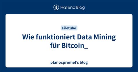 Wie funktioniert Data Mining für Bitcoin planocpromels blog