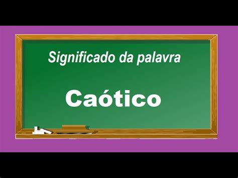 Significado da palavra Caótico YouTube