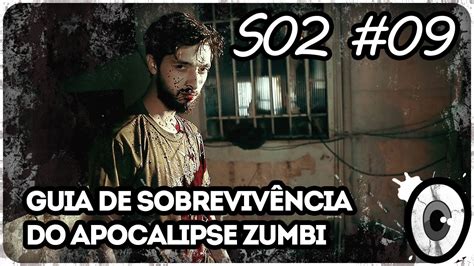 O GUIA DE SOBREVIVÊNCIA DO APOCALIPSE ZUMBI S02 EP09 YouTube
