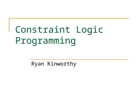 ppt constraint logic programming ryan kinworthy overview introduction logic programming lp as