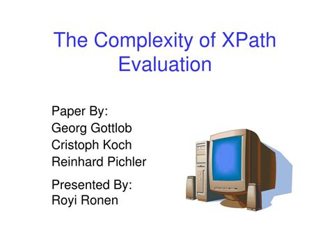 ppt the complexity of xpath evaluation powerpoint presentation free download id 5057226