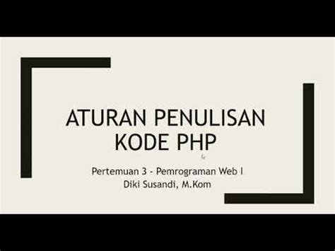 Pertemuan 3 Pemrograman Web I Aturan Penulisan Kode PHP YouTube