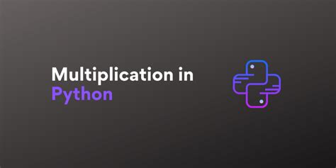 How To Perform Multiplication In Python Askpython