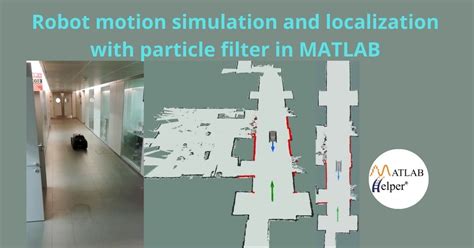 blog robot motion simulation and localization with particle filter matlab helper
