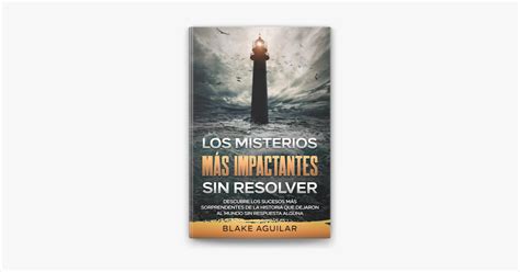 Los Misterios más Impactantes sin Resolver Descubre los Sucesos más