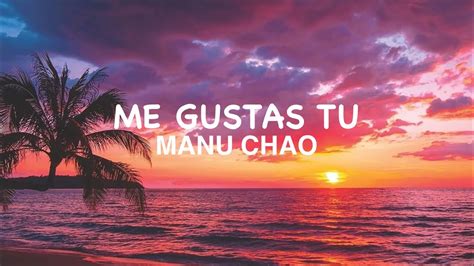 Manu Chao Me Gustas Tu Lyrics YouTube