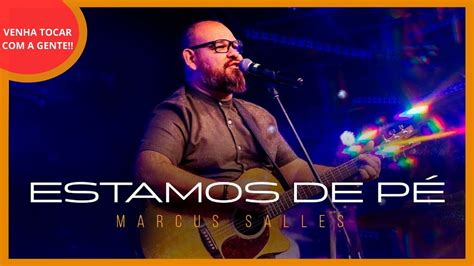 BOA MUSICA MARCUS SALLES Estamos de Pé YouTube