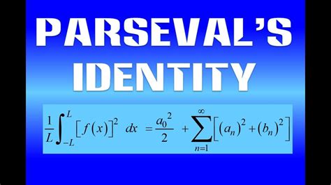 advanced fourier series 4 parseval s identity proof youtube