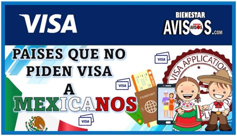 Países que no piden visa a mexicanos noviembre 2024 Avisos