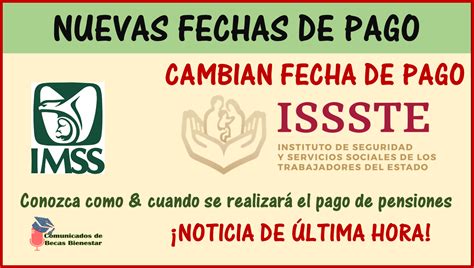 Pensi N Imss E Issste Consulta La Fecha Se Modifican Las Fechas De