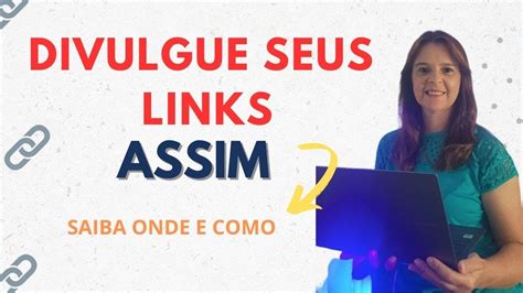 Onde E Como Divulgar Link De Afiliados Formas De Como Vender Como