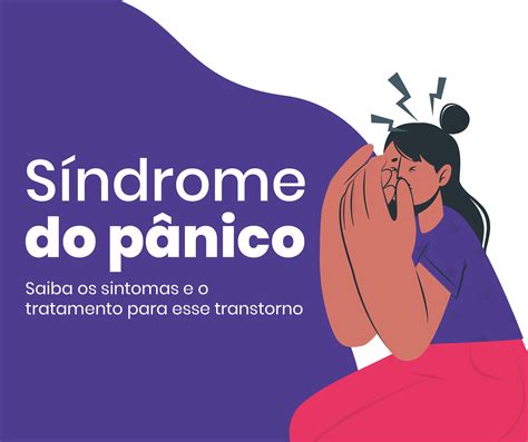 Síndrome do pânico Causas tratamento e enfrentamento 2023