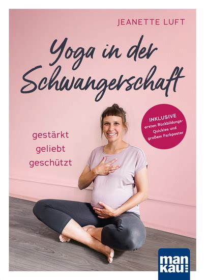 Yoga in der Schwangerschaft Gestärkt geliebt geschützt Inkl