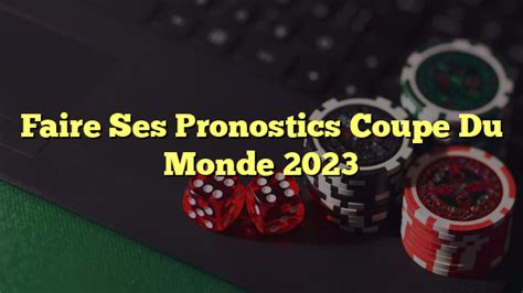 Faire Ses Pronostics Coupe Du Monde