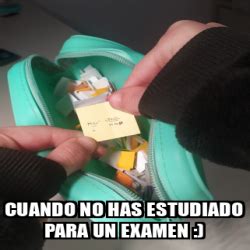 Meme Personalizado Cuando No Has Estudiado Para Un Examen 33054208