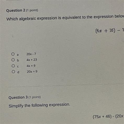 which algebraic expression is equivalent to the expression below 4x 16 7 a 20x 7 b 4x 23 c
