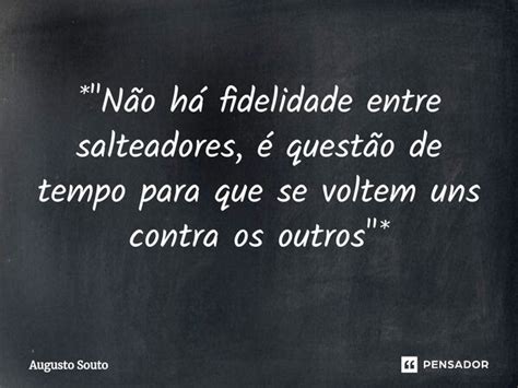 Não há fidelidade entre Augusto Souto Pensador