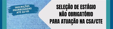 Prorrogadas As Inscri Es Da Sele O De Est Gio N O Obrigat Rio Para