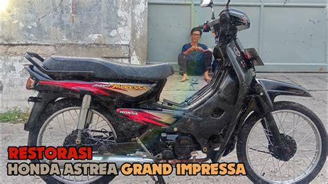 RESTORASI HONDA ASTREA GRAND IMPRESSA 1997 YouTube