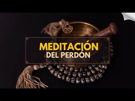 Meditaci N Guiada El Perd N Youtube