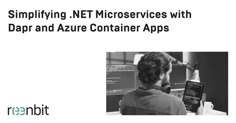 Net Microservices With Dapr And Azure Container Apps Reenbit