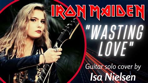 Isa Nielsen Iron Maiden Wasting Love Guitar Solo YouTube