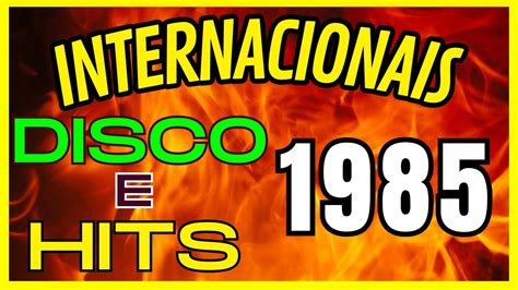 Sucessos Internacionais 1985 Dance Hits ANOS 80 Para Relembrar