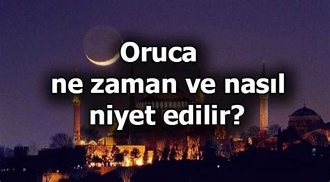 Oruca ne zaman ve nasıl niyet edilir