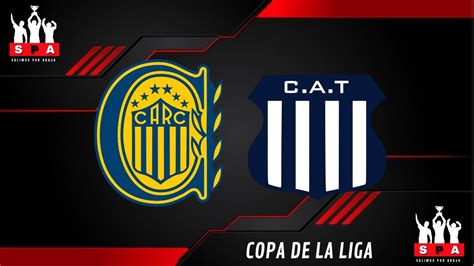 ROSARIO CENTRAL VS TALLERES EN VIVO COPA DE LA LIGA FECHA