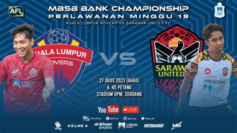 MBSB Bank Championship 2023 KL ROVERS Vs SARAWAK UNITED FC YouTube