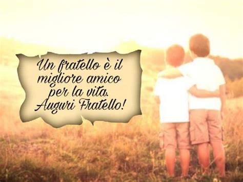 Auguri Per Un Fratello Frasidadedicare