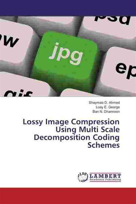 [pdf] lossy image compression using multi scale decomposition coding schemes by shaymaa d ahmed